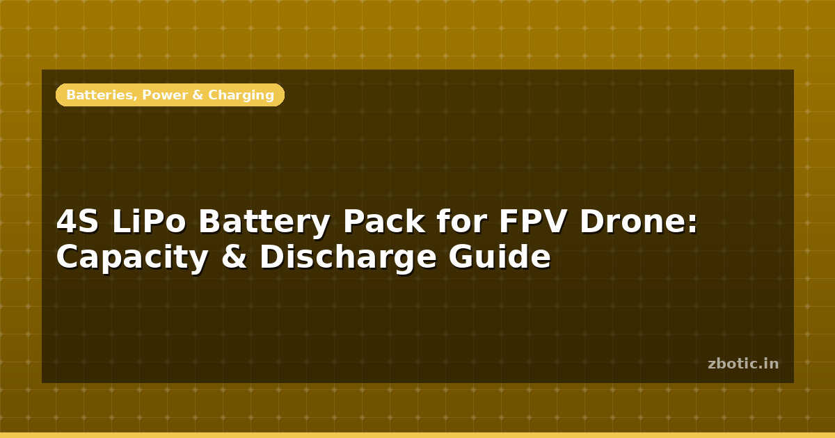 4S LiPo Battery Pack for FPV Drone: Capacity & Discharge - Zbotic