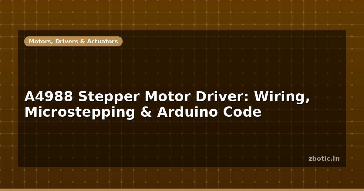 A4988 Stepper Motor Driver: Wiring, Microstepping & - Zbotic