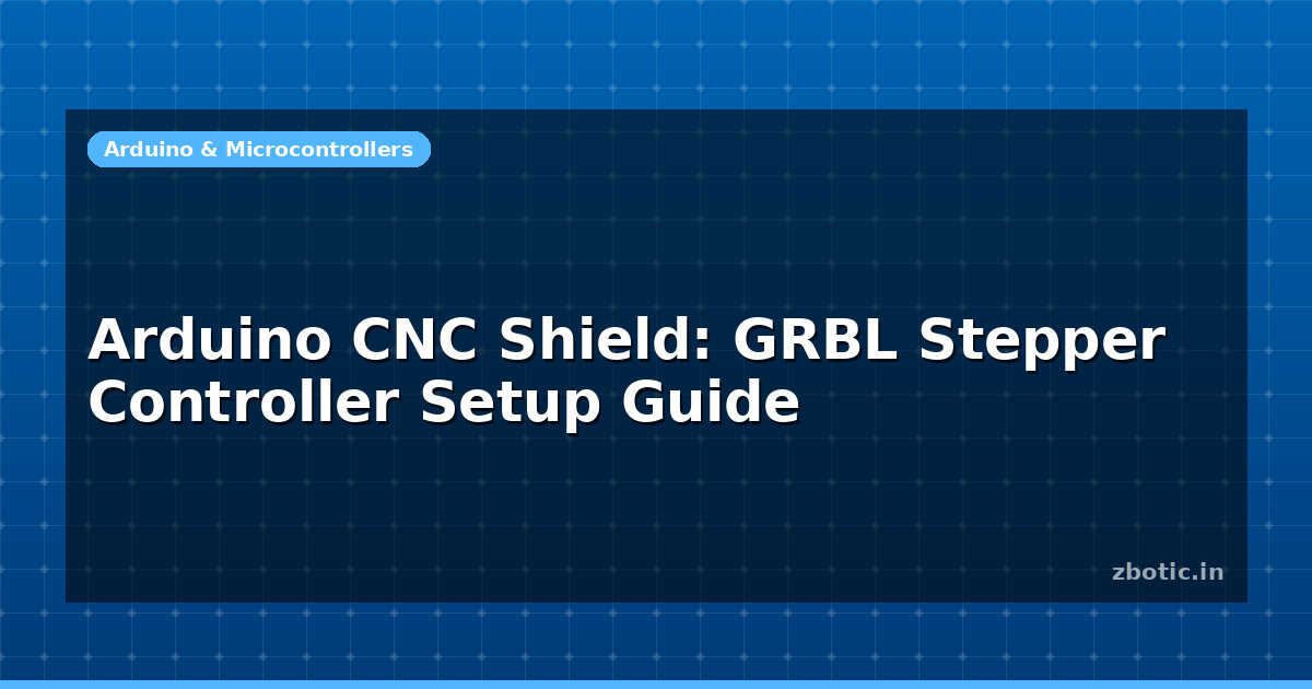 Arduino CNC Shield: GRBL Stepper Controller Setup Guide - Zbotic