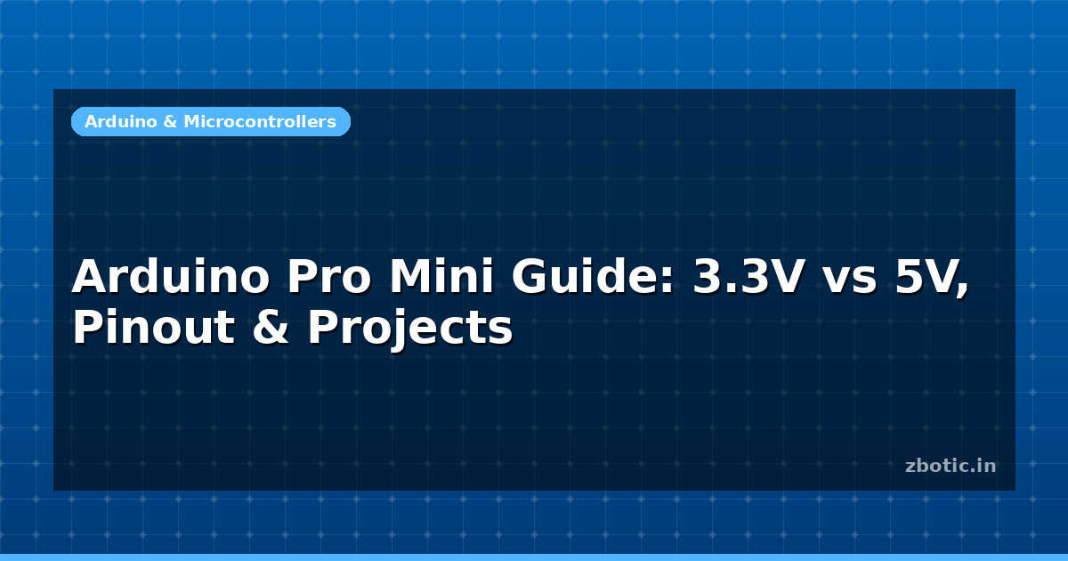 Arduino Pro Mini Guide: 3.3V vs 5V, Pinout & Projects - Zbotic