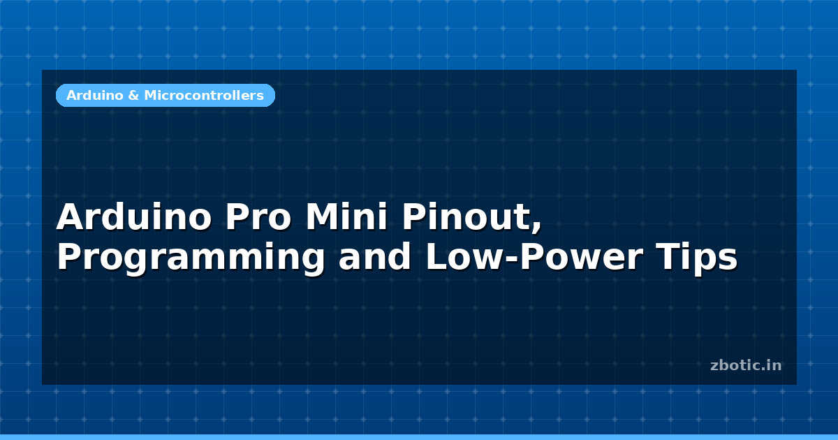 Arduino Pro Mini Pinout, Programming and Low-Power Tips - Zbotic