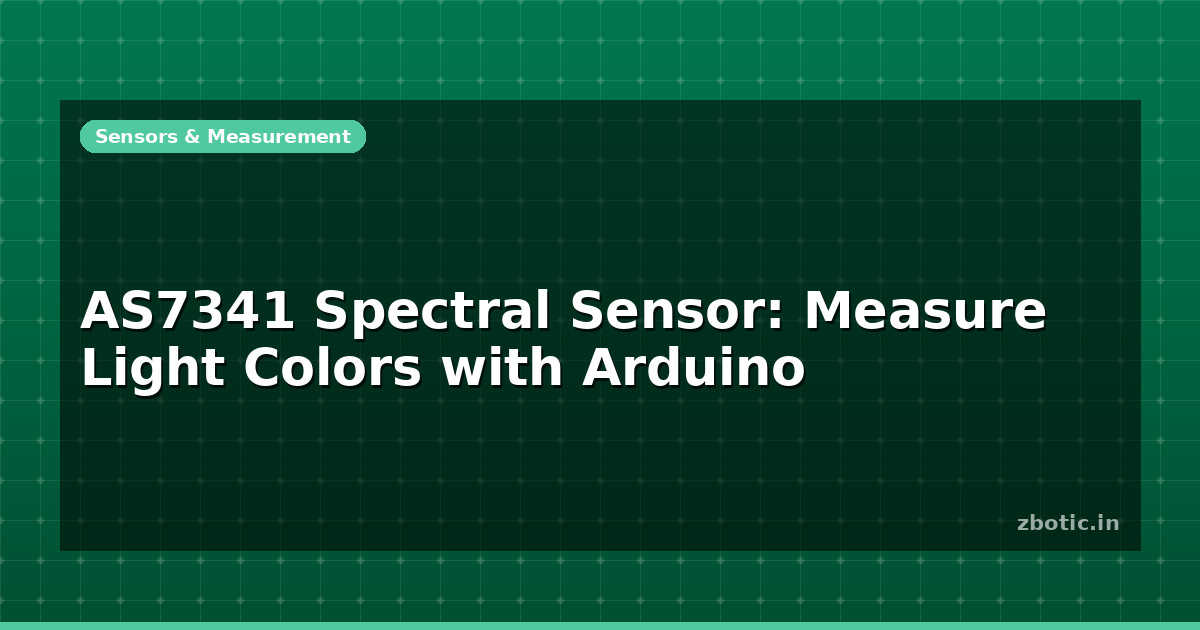 AS7341 Spectral Sensor: Measure Light Colors with Arduino - Zbotic