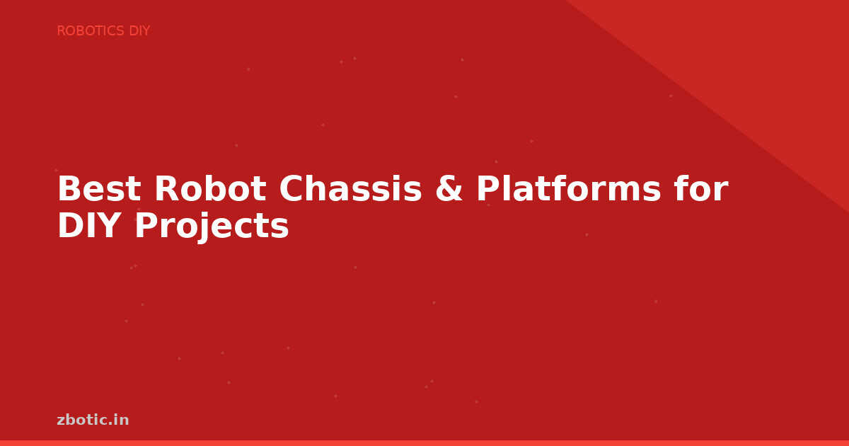 Best Robot Chassis & Platforms for DIY Projects - Zbotic