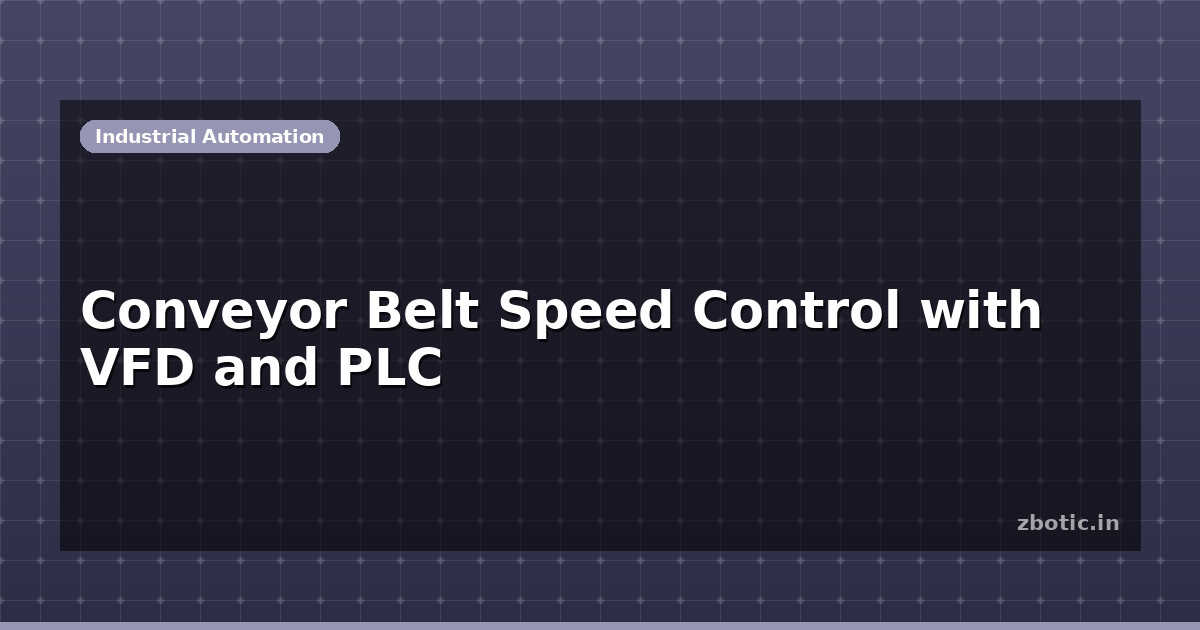 Conveyor Belt Speed Control with VFD and PLC - Zbotic