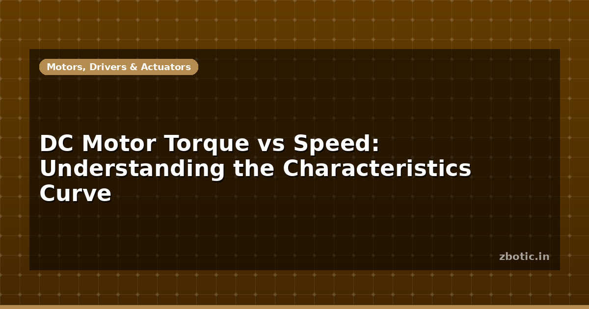 DC Motor Torque vs Speed: Understanding the Characteristics - Zbotic