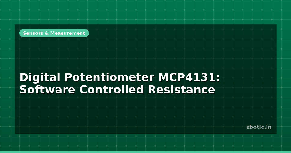 Digital Potentiometer MCP4131: Software Controlled Resistance - Zbotic