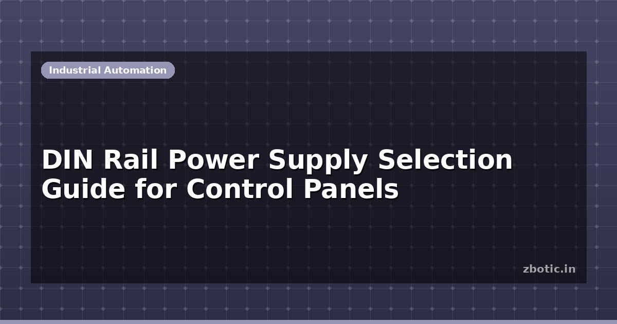 DIN Rail Power Supply Selection Guide for Control Panels - Zbotic