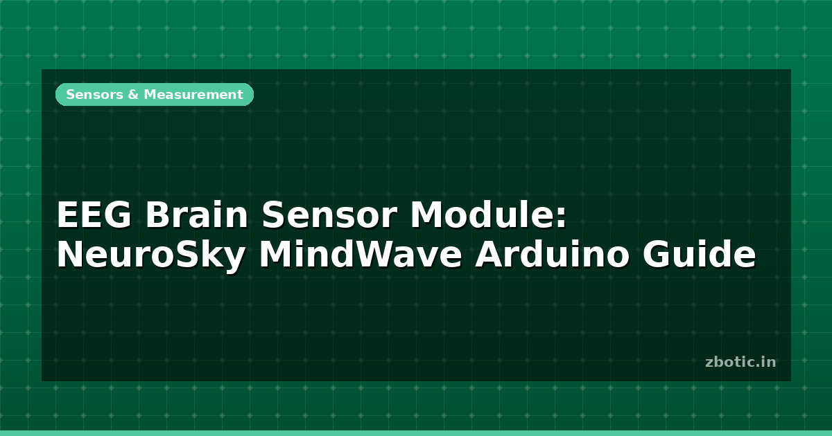 EEG Brain Sensor Module: NeuroSky MindWave Arduino Guide - Zbotic