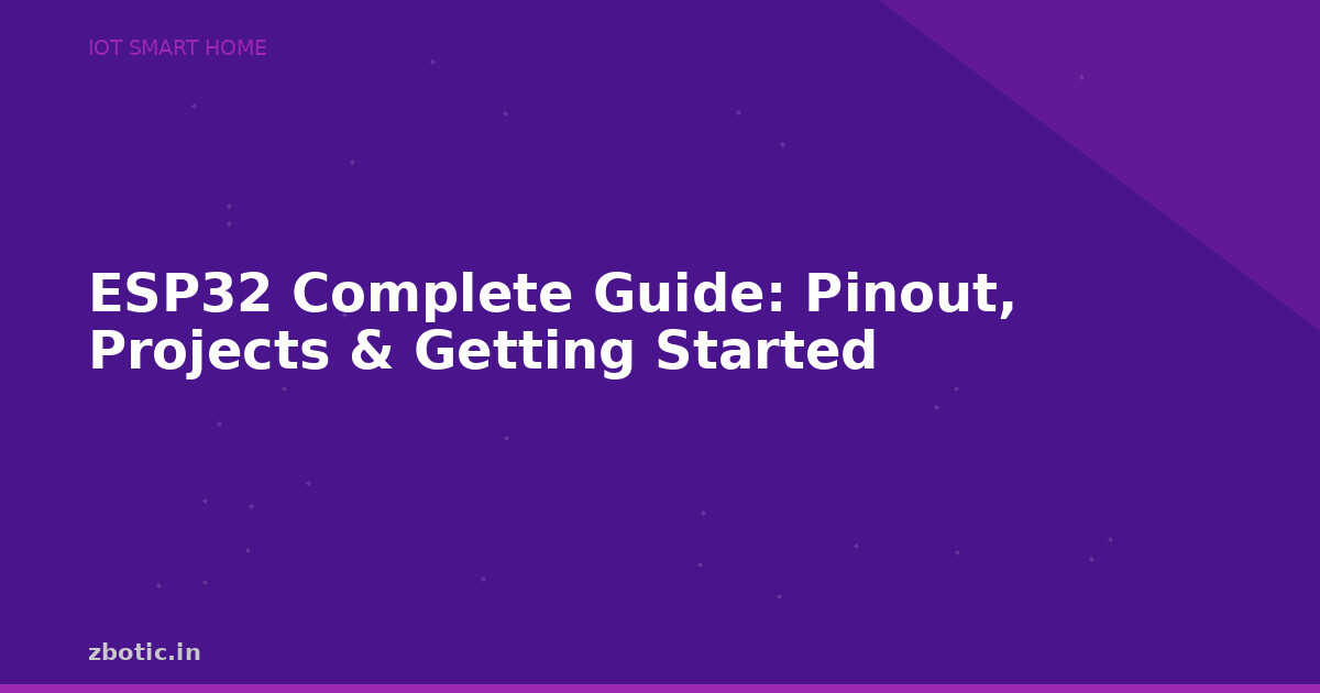 ESP32 Complete Guide: Pinout, Projects & Getting Started - Zbotic