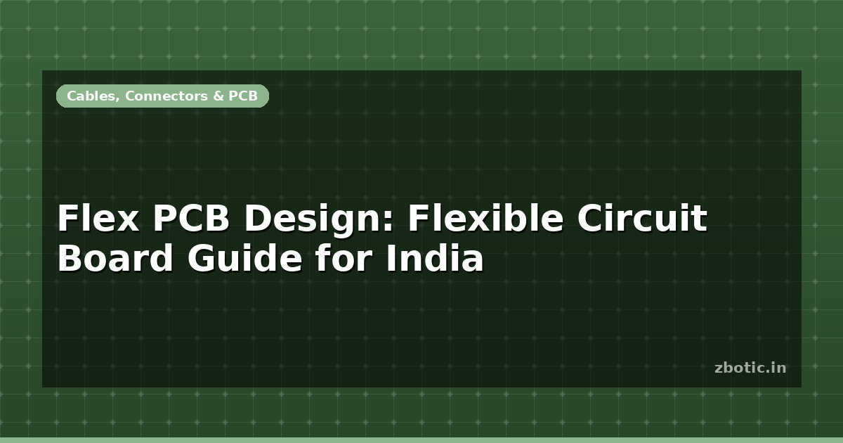 Flex PCB Design: Flexible Circuit Board Guide for India - Zbotic