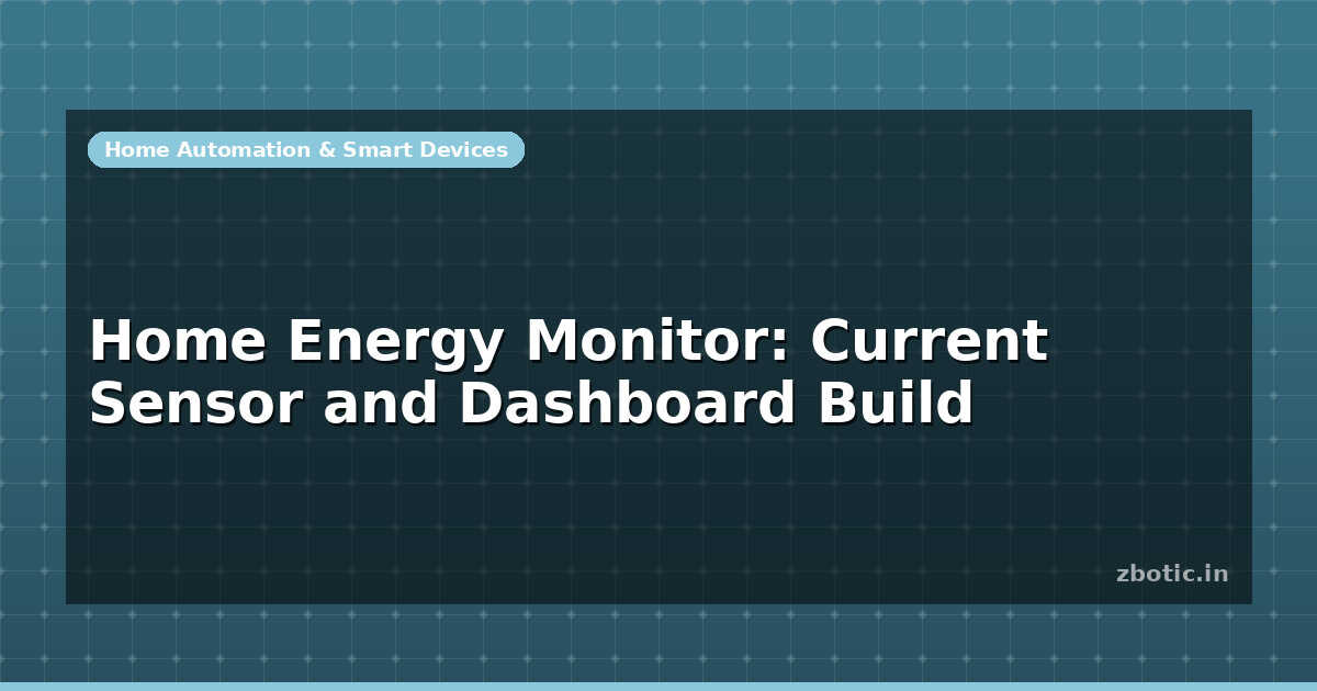 Home Energy Monitor: Current Sensor and Dashboard Build - Zbotic