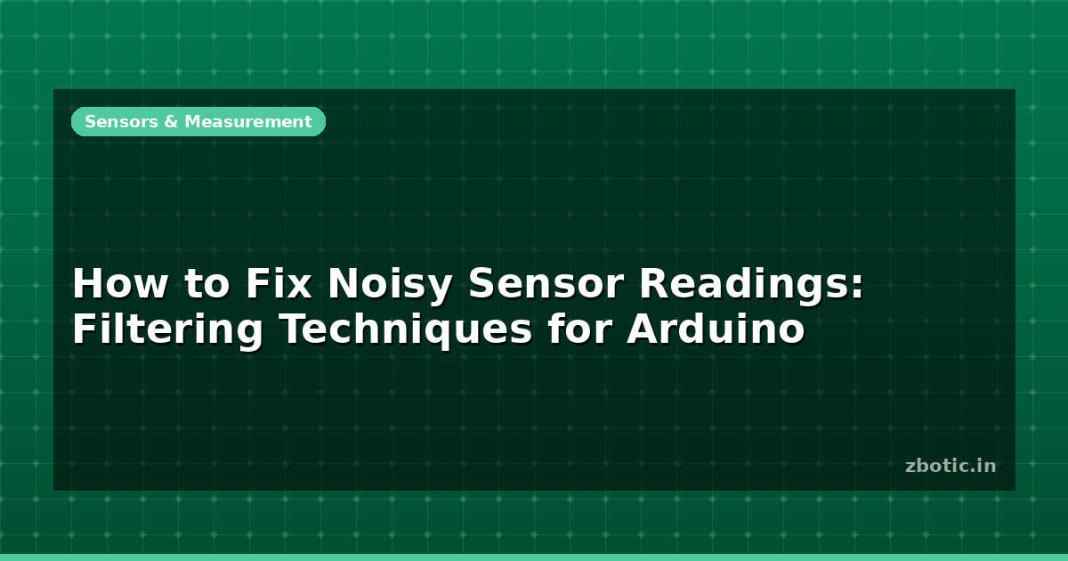 How to Fix Noisy Sensor Readings: Filtering Techniques for - Zbotic