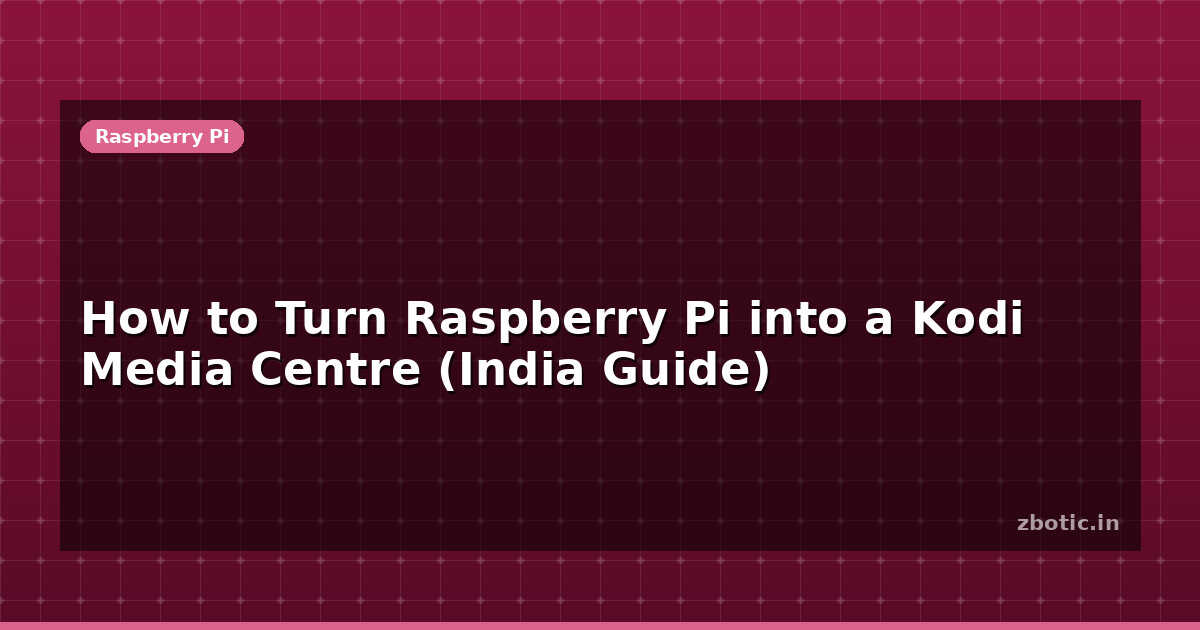 How to Turn Raspberry Pi into a Kodi Media Centre (India - Zbotic