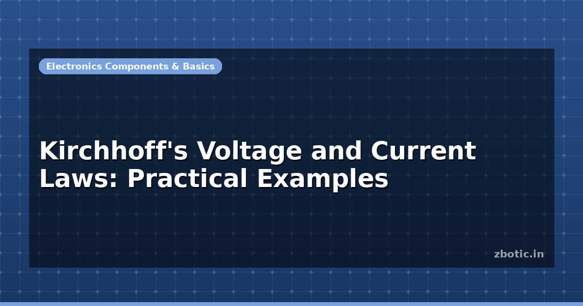 Kirchhoff's Voltage and Current Laws: Practical Examples - Zbotic