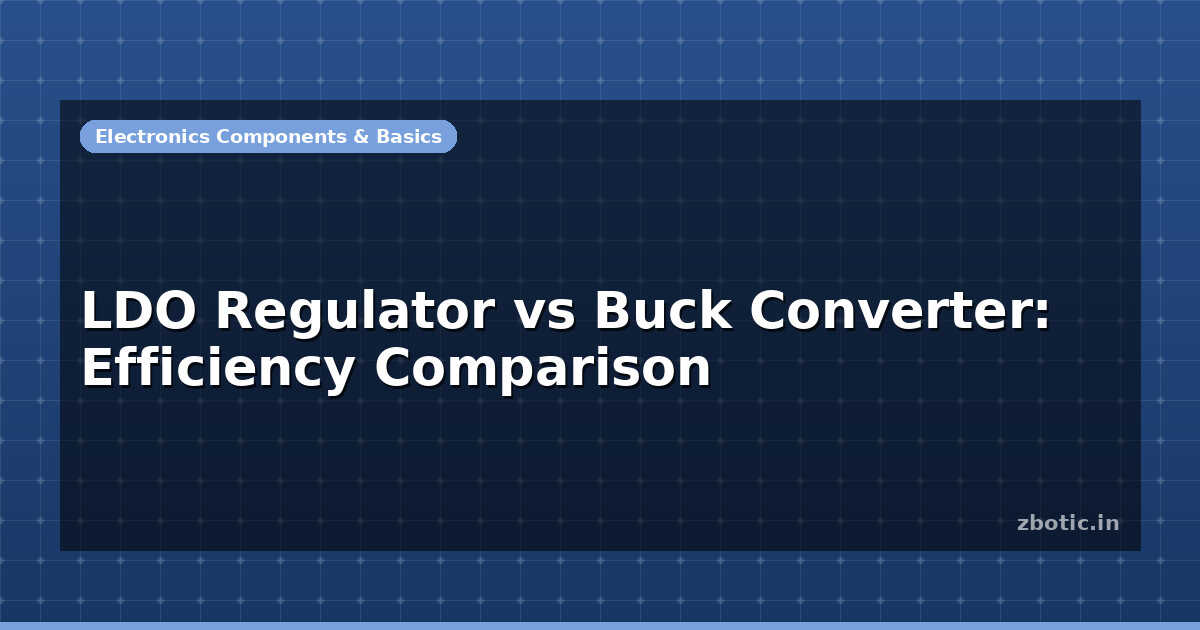 LDO Regulator vs Buck Converter: Efficiency Comparison - Zbotic