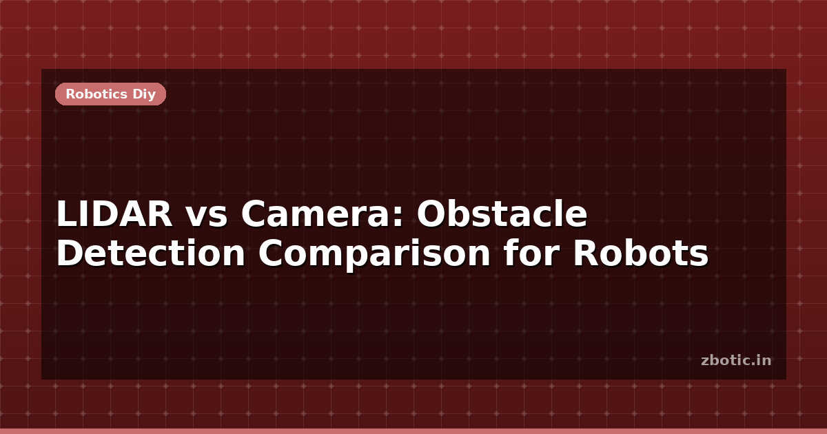 LIDAR vs Camera: Obstacle Detection Comparison for Robots - Zbotic