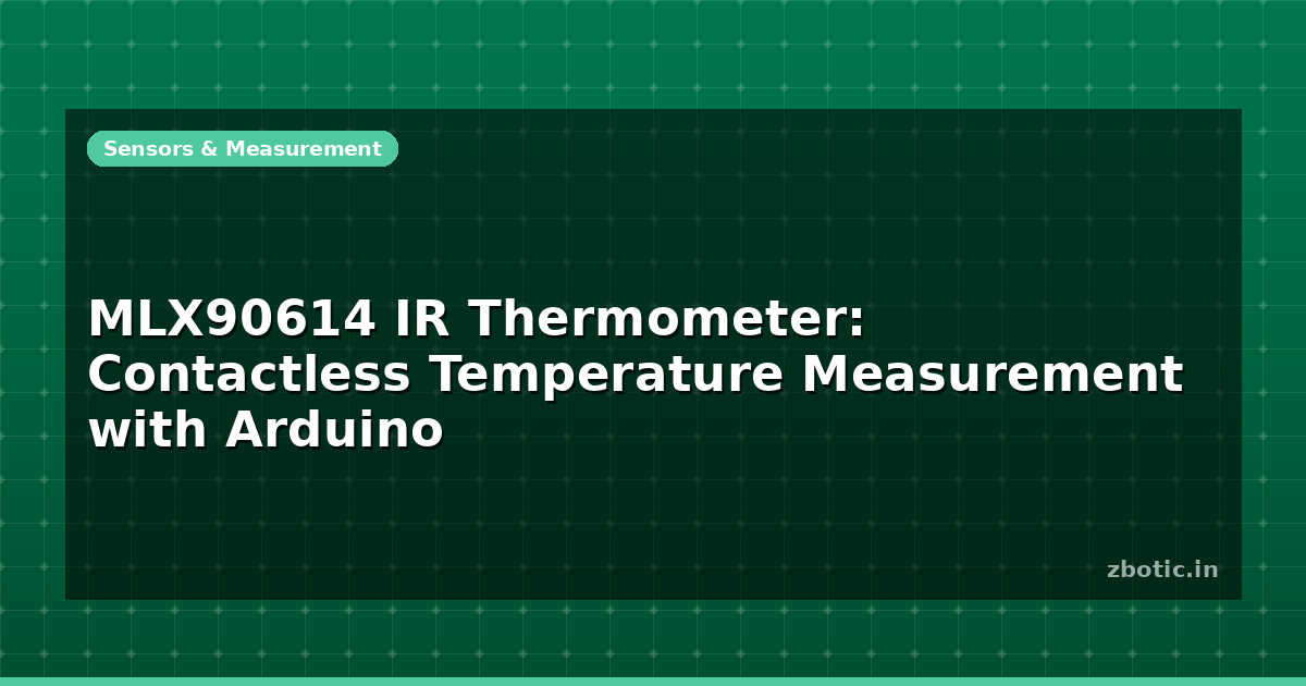 MLX90614 IR Thermometer: Contactless Temperature Measurement - Zbotic