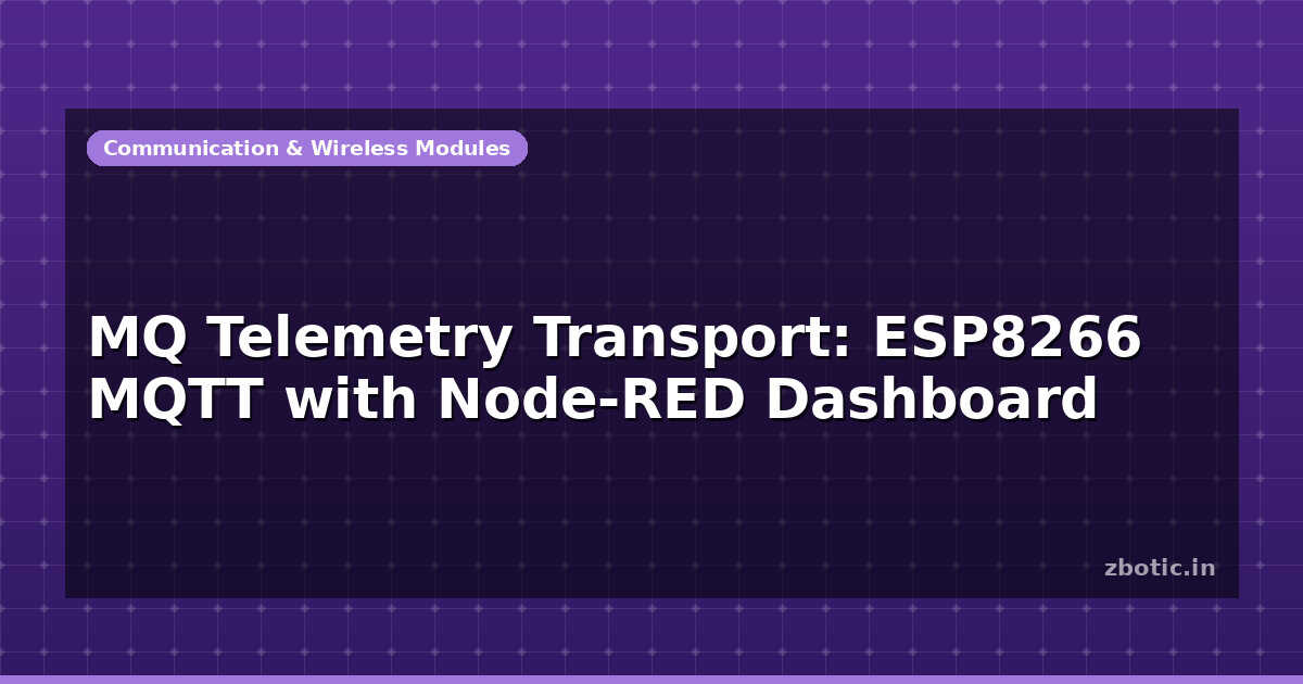 MQ Telemetry Transport: ESP8266 MQTT with Node-RED Dashboard - Zbotic