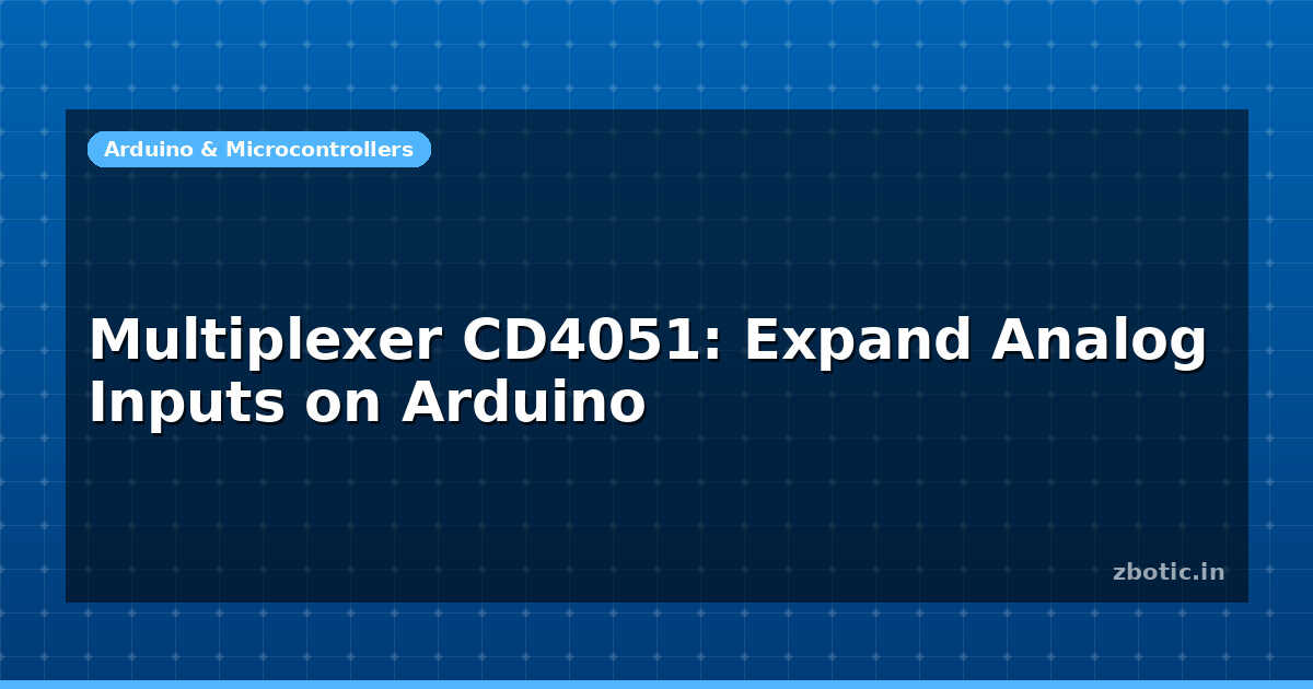 Multiplexer CD4051: Expand Analog Inputs on Arduino - Zbotic