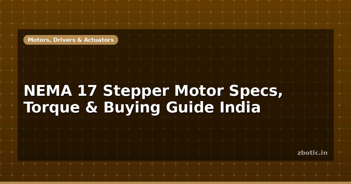 NEMA 17 Stepper Motor Specs, Torque & Buying Guide India - Zbotic