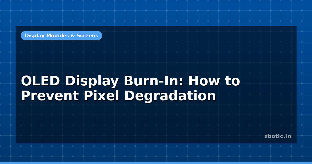 OLED Display Burn-In: How to Prevent Pixel Degradation - Zbotic