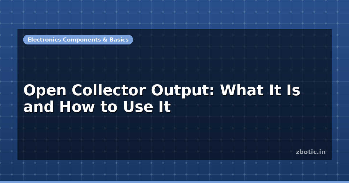 Open Collector Output: What It Is and How to Use It - Zbotic