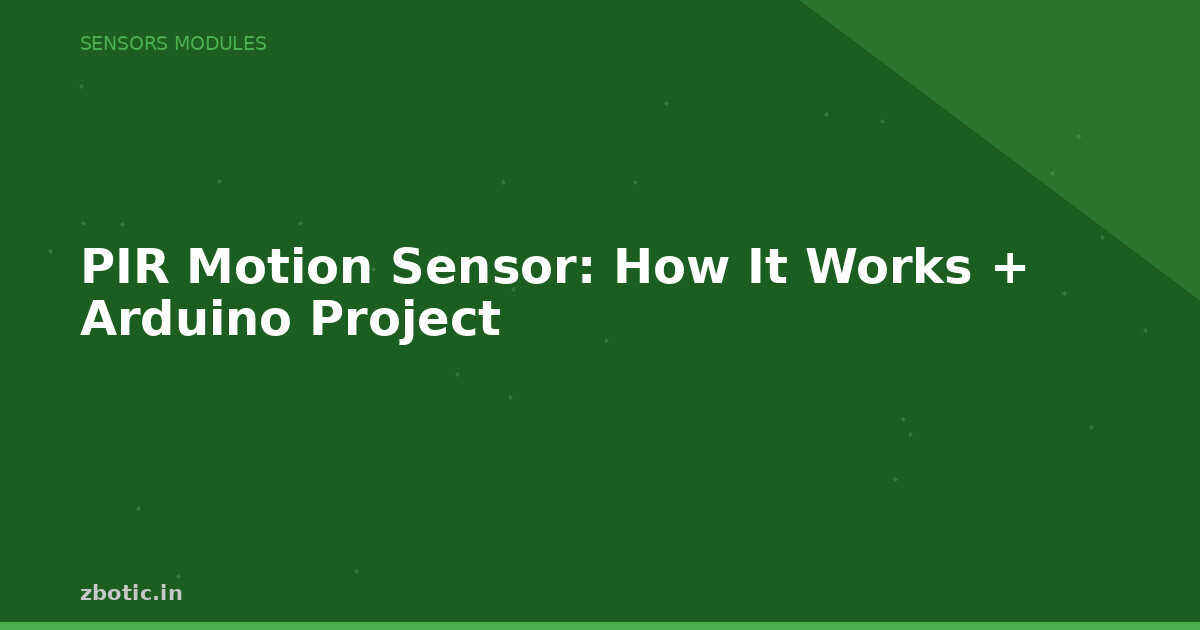 PIR Motion Sensor: How It Works + Arduino Project - Zbotic