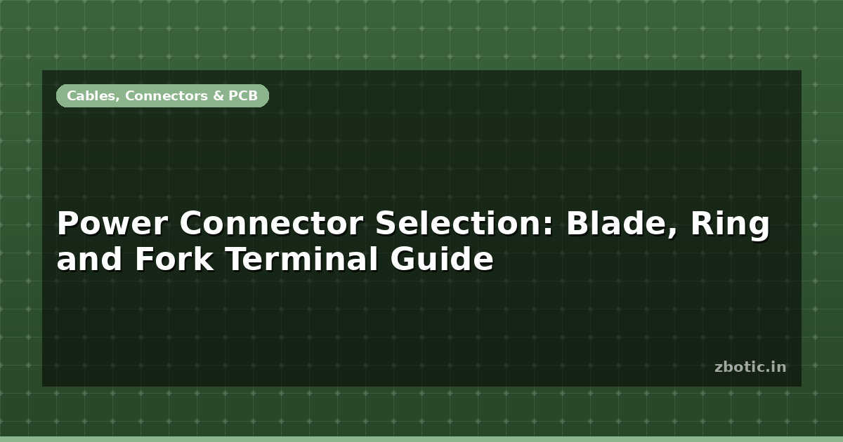 Power Connector Selection: Blade, Ring and Fork Terminal - Zbotic