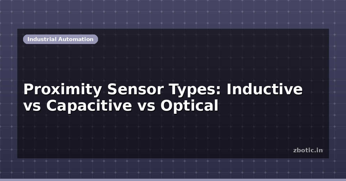 Proximity Sensor Types: Inductive vs Capacitive vs Optical - Zbotic