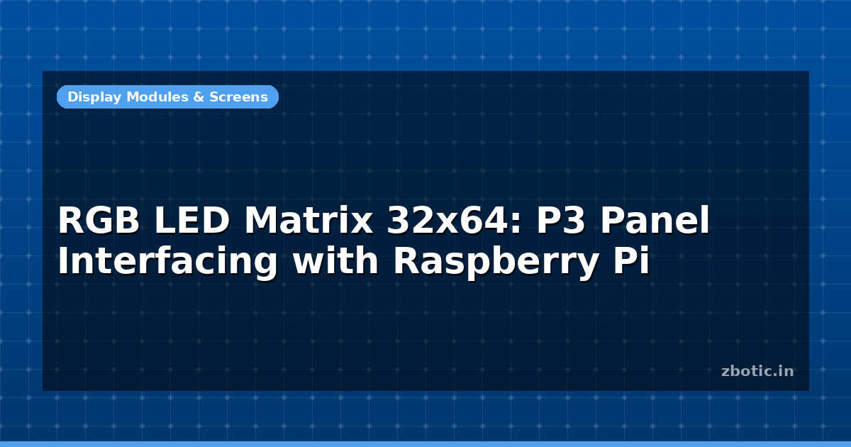 RGB LED Matrix 32x64: P3 Panel Interfacing with Raspberry Pi - Zbotic