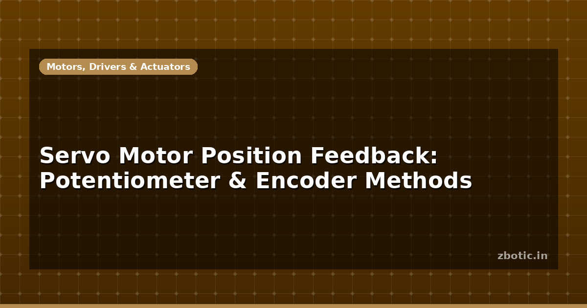Servo Motor Position Feedback: Potentiometer & Encoder - Zbotic