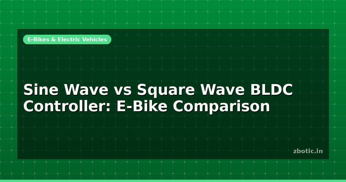 Sine Wave vs Square Wave BLDC Controller: E-Bike Comparison - Zbotic