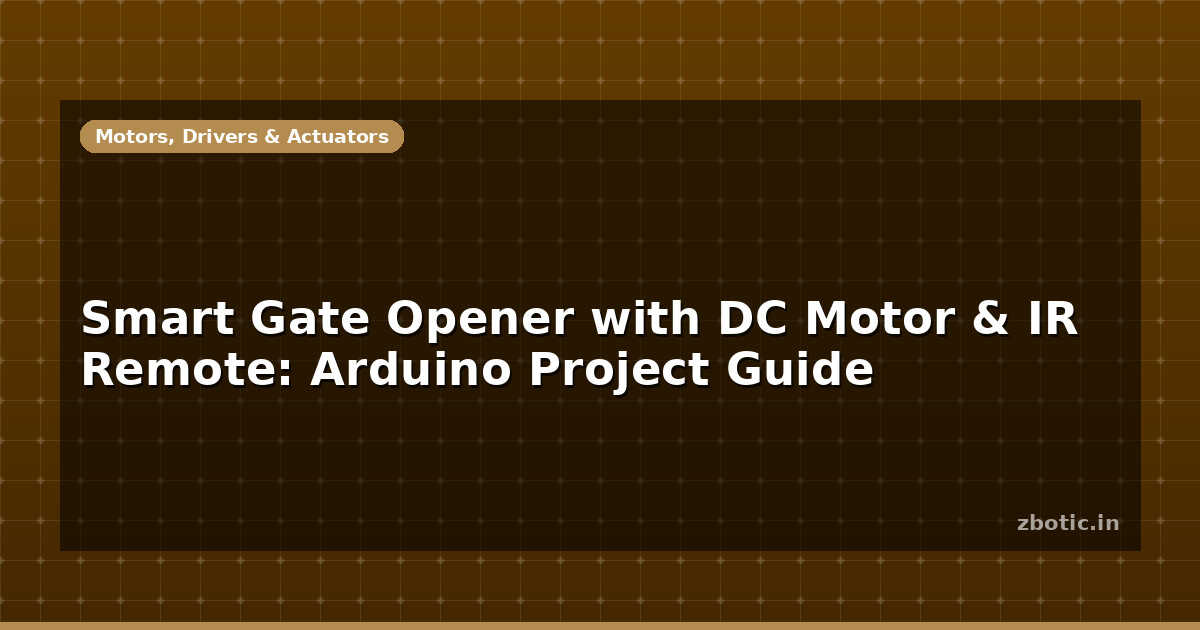 Smart Gate Opener with DC Motor & IR Remote: Arduino - Zbotic
