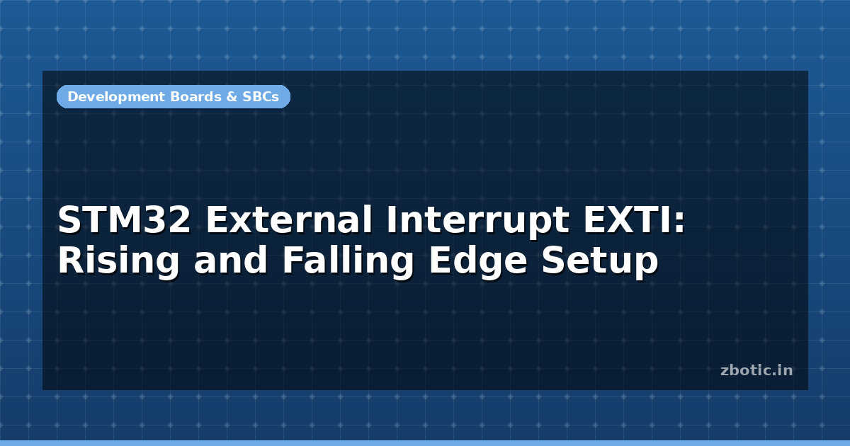 STM32 External Interrupt EXTI: Rising and Falling Edge Setup - Zbotic