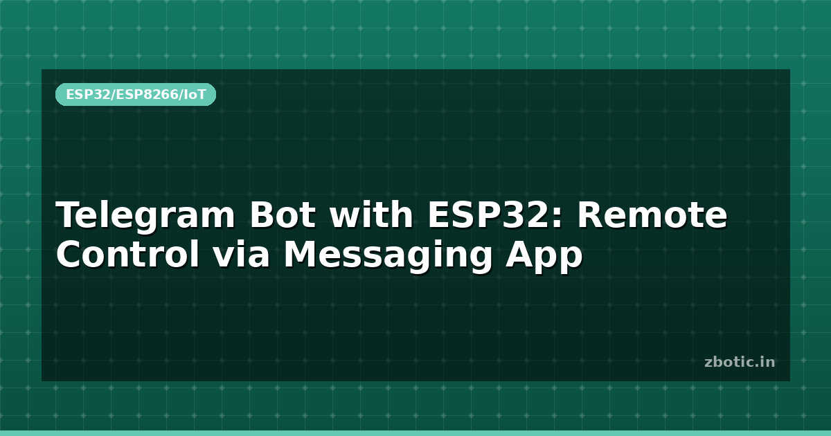 Telegram Bot with ESP32: Remote Control via Messaging App - Zbotic
