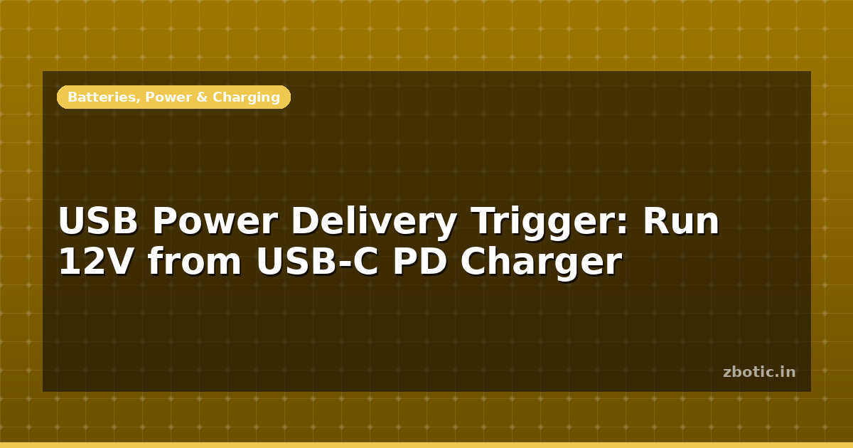 USB Power Delivery Trigger: Run 12V from USB-C PD Charger - Zbotic