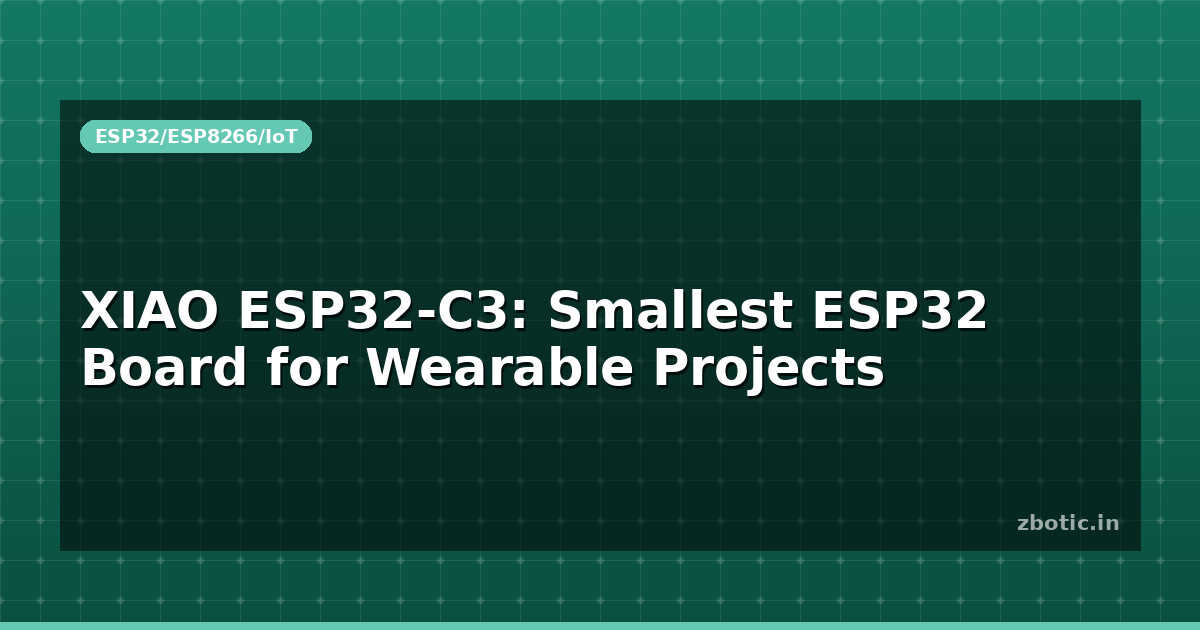 XIAO ESP32-C3: Smallest ESP32 Board for Wearable Projects - Zbotic
