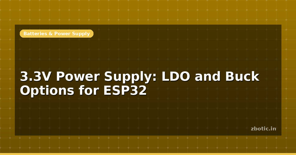 3.3V Power Supply: LDO and Buck Options for ESP32 | Zbotic