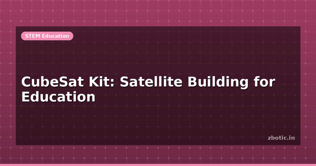 CubeSat Kit: Satellite Building for Education | Zbotic
