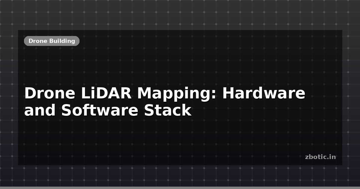 Drone LiDAR Mapping: Hardware & Software | Zbotic