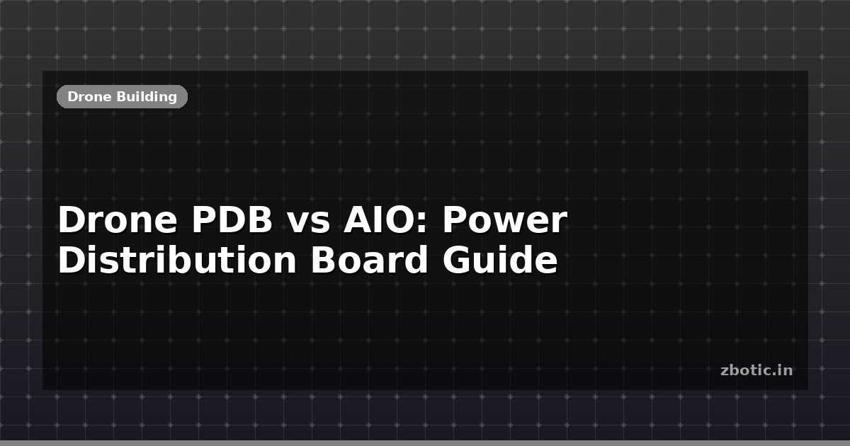 Drone PDB vs AIO: Power Distribution Board Guide | Zbotic