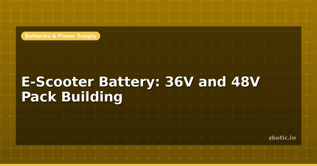 E-Scooter Battery: 36V and 48V Pack Building | Zbotic