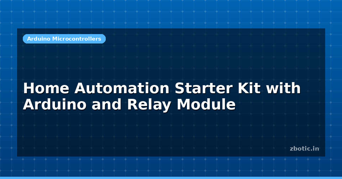 Home Automation Kit: Arduino & Relay | Zbotic