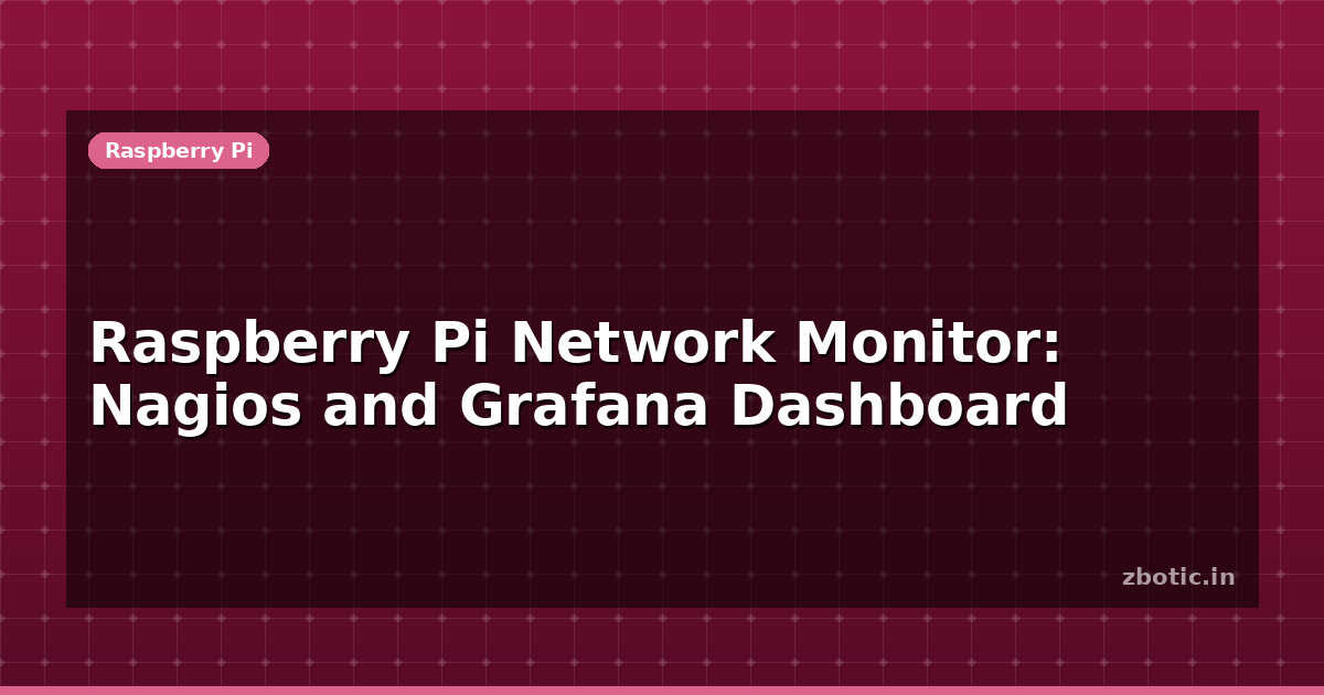 Raspberry Pi Network Monitor: Nagios & Grafana Setup | Zbotic