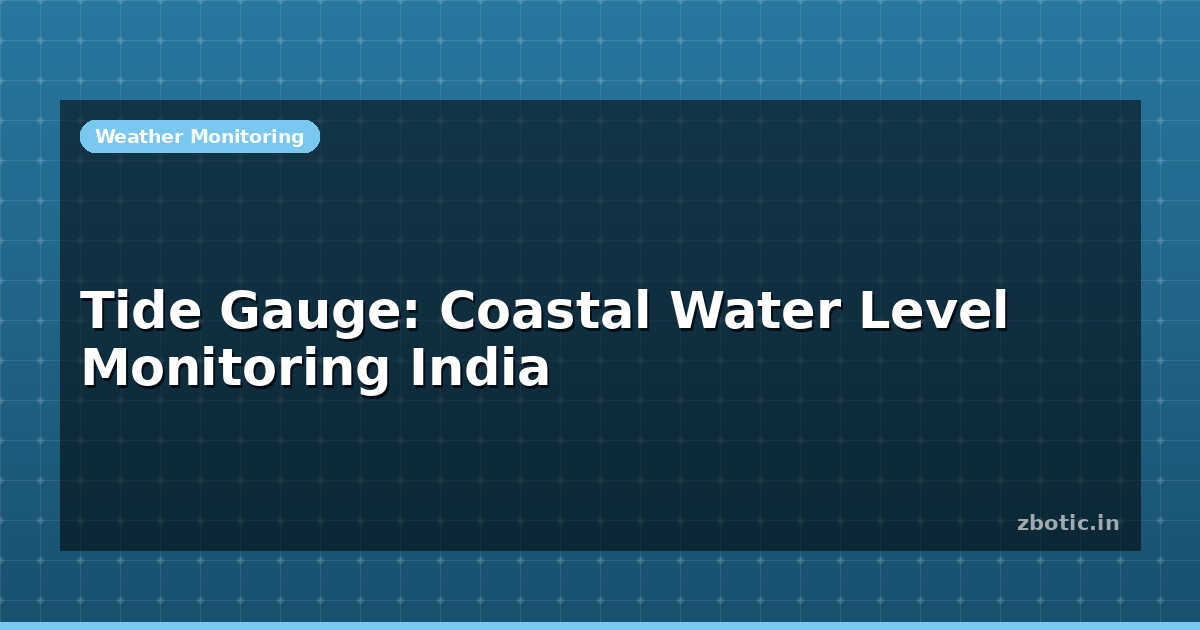 Tide Gauge: Coastal Water Level Monitoring India | Zbotic