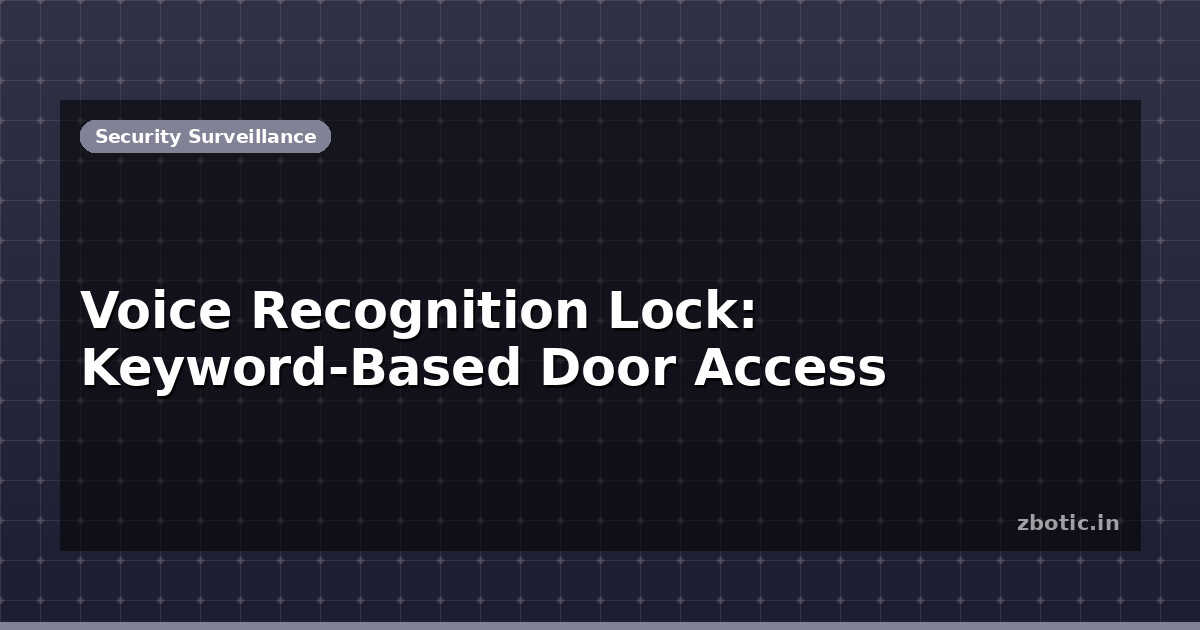 Voice Recognition Lock: Keyword-Based Door Access | Zbotic